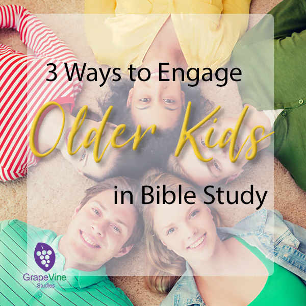 3 Ways to Engage Older Kids in Bible Study – Grapevine Studies