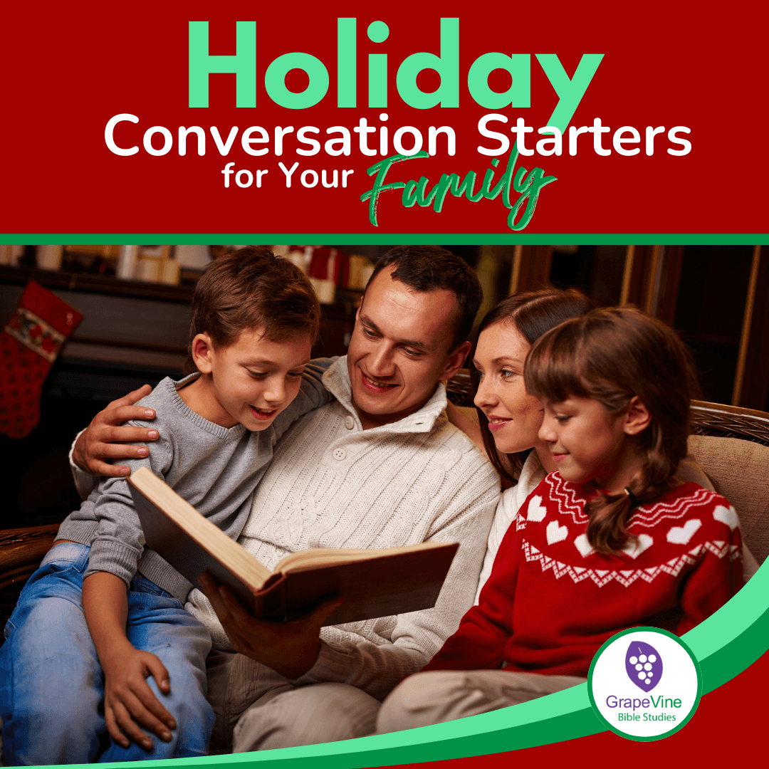 Holiday Conversation Starters for Your Family – Grapevine Studies