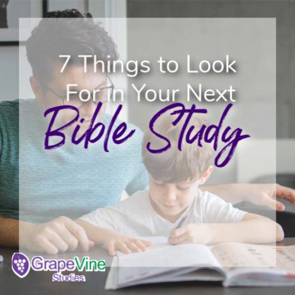 7 Things to Look for in Your Next Bible Study – Grapevine Studies