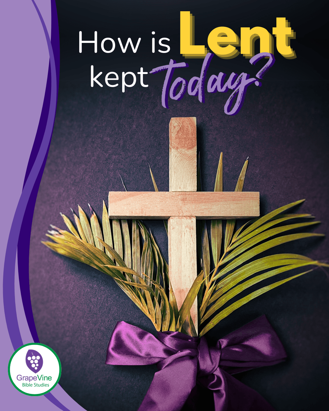 How Lent is Kept Today – Grapevine Studies