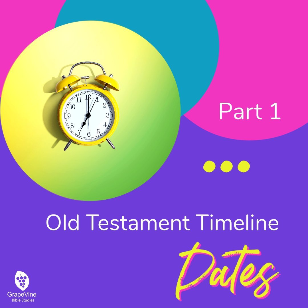 Dates for the Old Testament Part 1 – Grapevine Studies