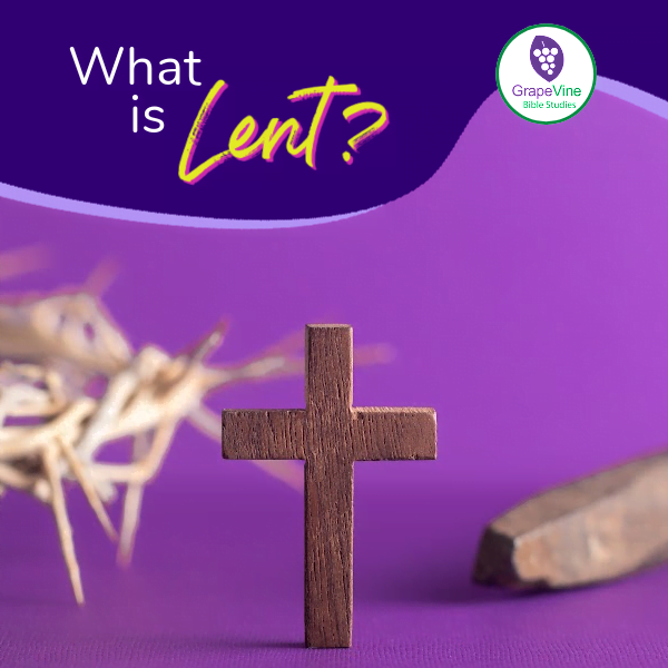What is the History of Lent – Grapevine Studies