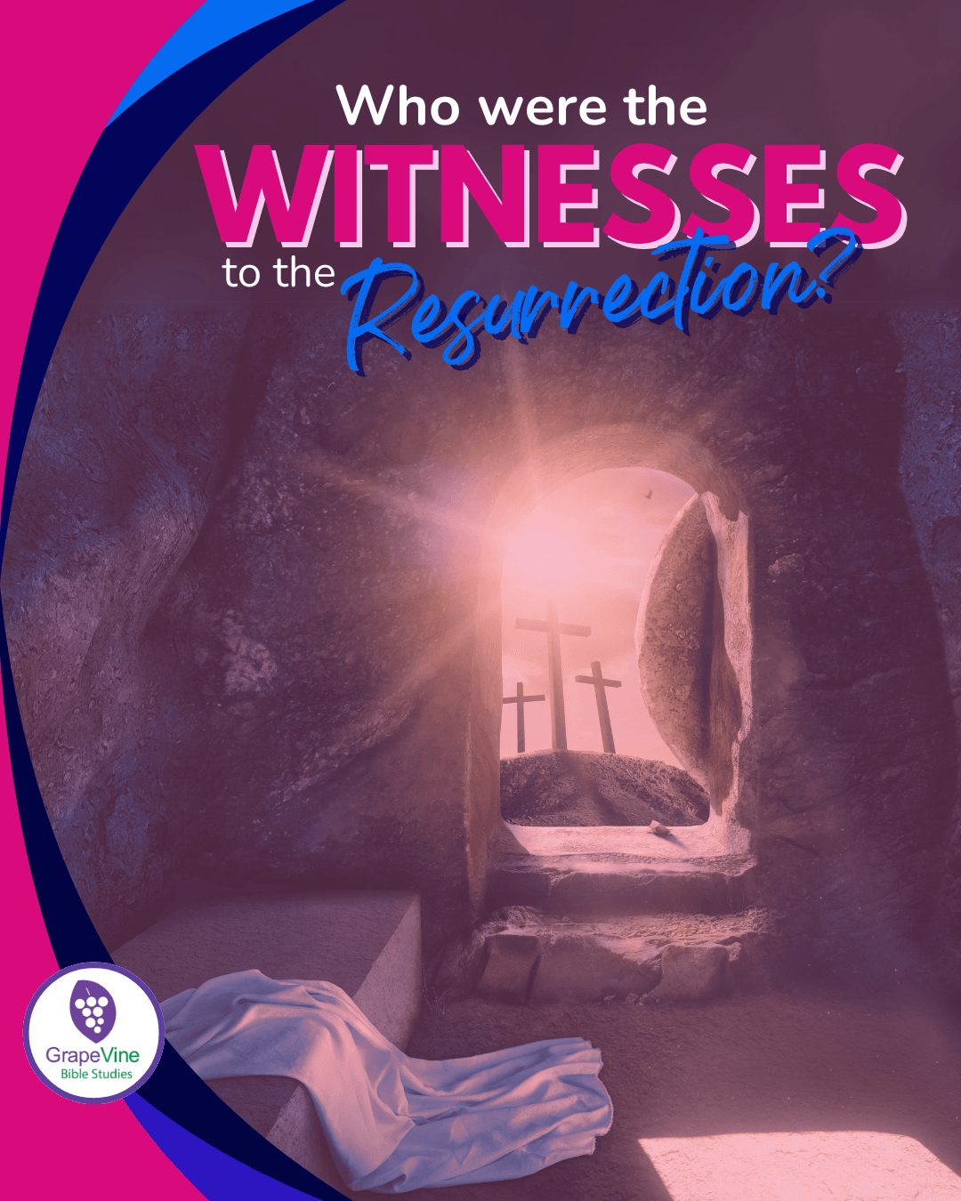 Who Were the Witnesses to the Resurrection? – Grapevine Studies