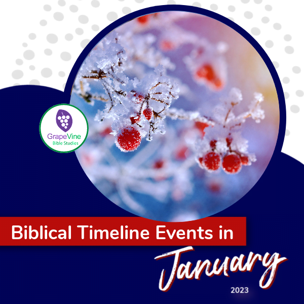 Bible Timeline Events In January 2023 Grapevine Studies bible-timeline-events-in-january-2023-grapevine-studies
